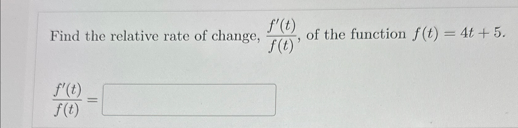Solved Find the relative rate of change, f'(t)f(t), ﻿of the | Chegg.com