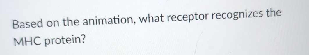 Solved Based on the animation, what receptor recognizes the | Chegg.com