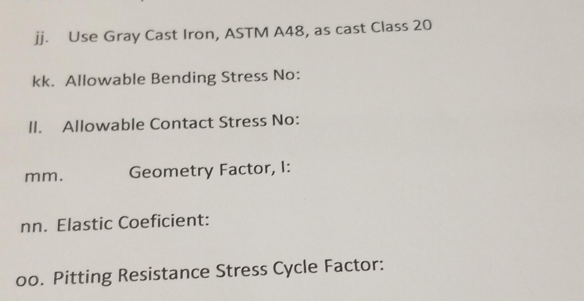 jj. Use Gray Cast Iron, ASTM A48, as cast Class 20 | Chegg.com