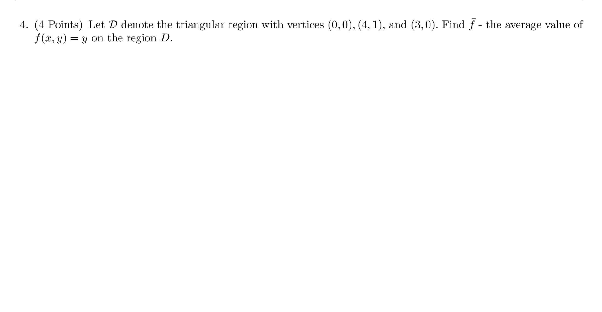 Solved (4 ﻿Points) ﻿Let D ﻿denote the triangular region with | Chegg.com