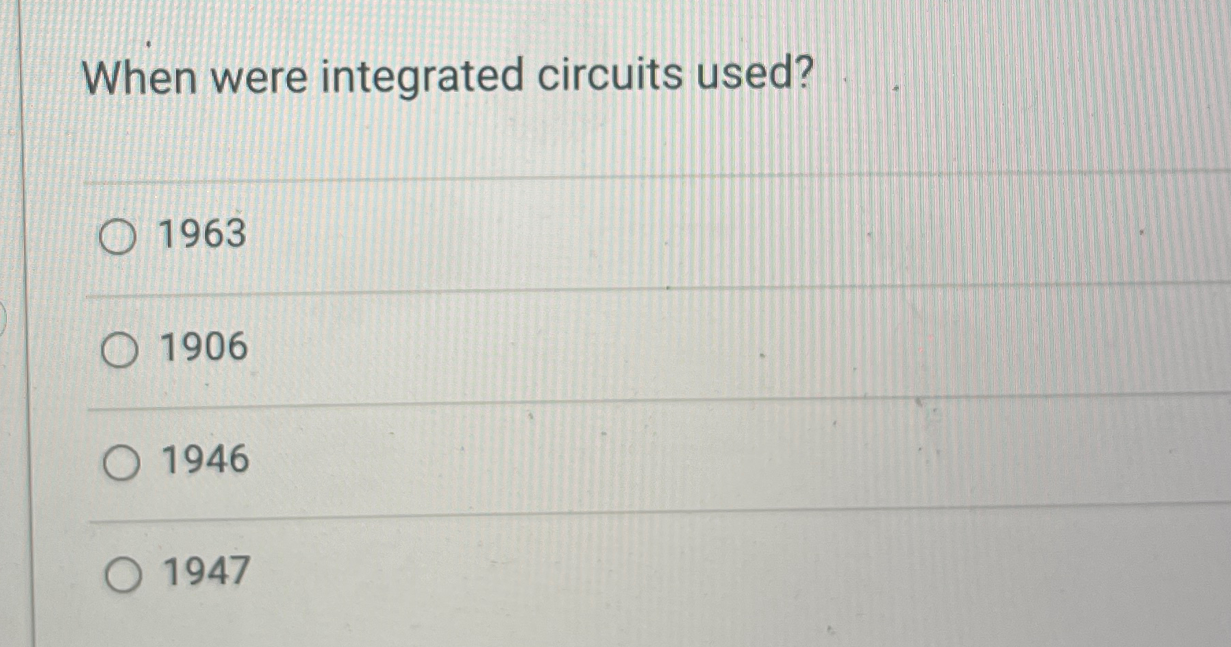 Solved When were integrated circuits used?1963190619461947 | Chegg.com