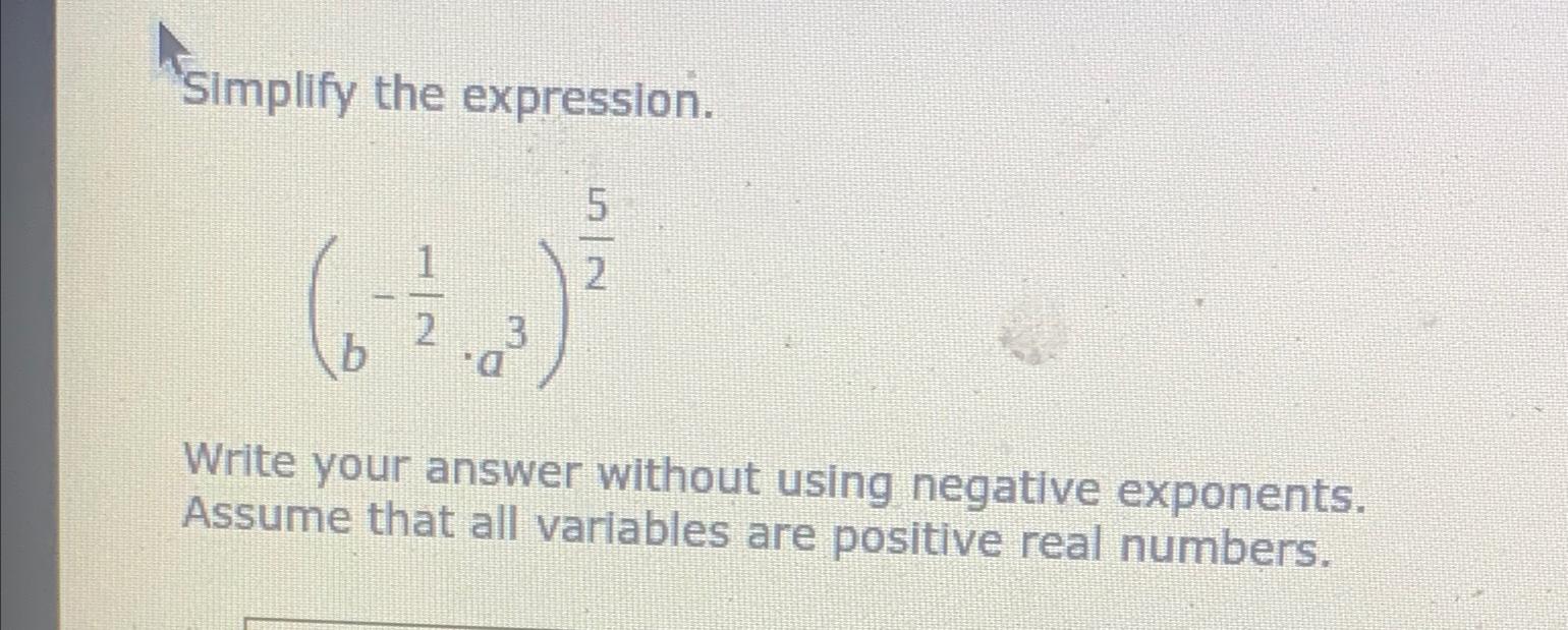 Solved Simplify the expression.(b-12*a3)52Write your answer | Chegg.com