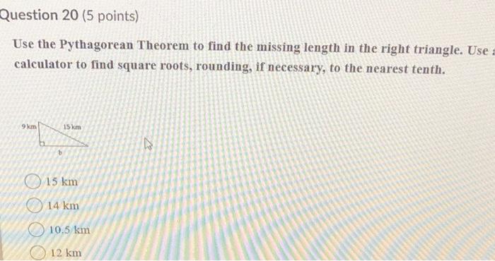 Solved Question 20 (5 points) Use the Pythagorean Theorem to | Chegg.com
