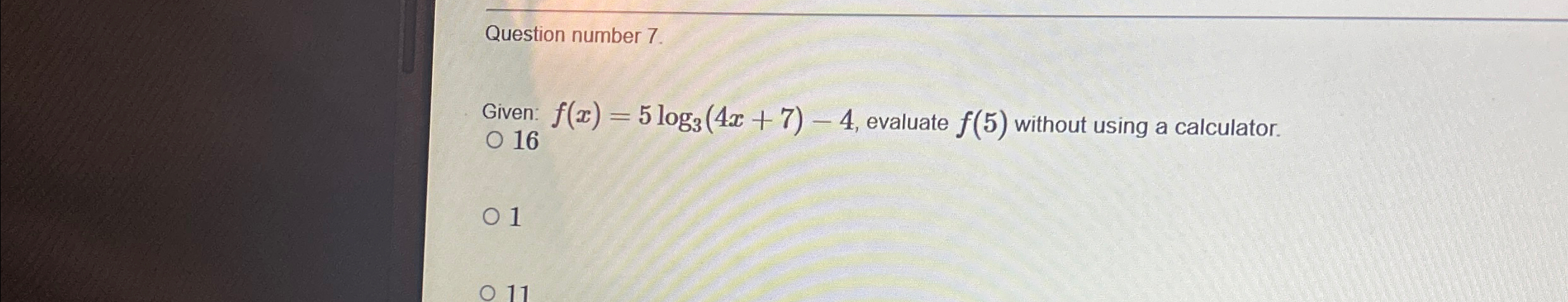 Solved Question number 7.ven: f(x)=5log3(4x+7)-4, ﻿evaluate | Chegg.com