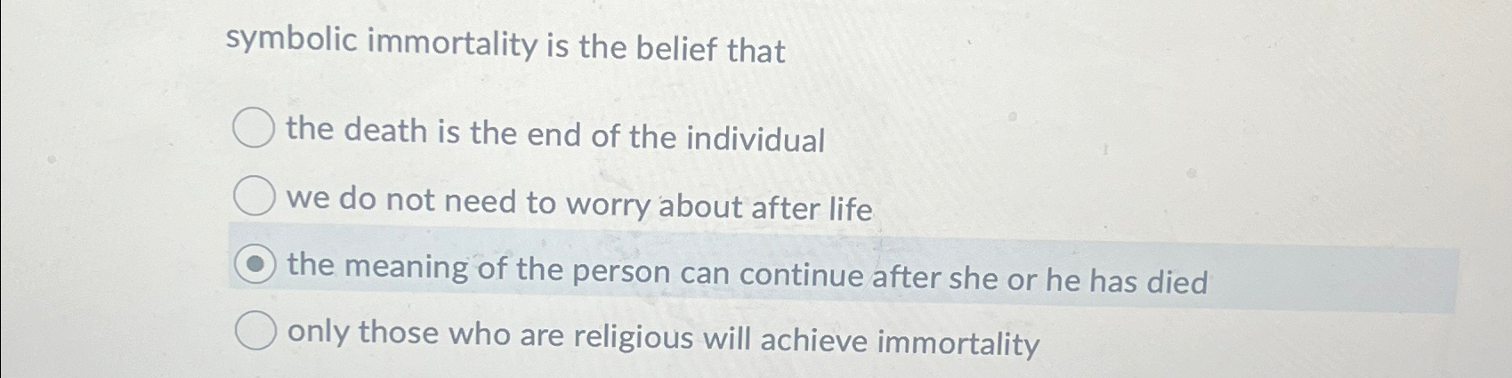Solved symbolic immortality is the belief thatthe death is | Chegg.com