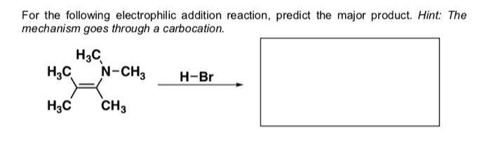 Solved For the following electrophilic addition reaction, | Chegg.com