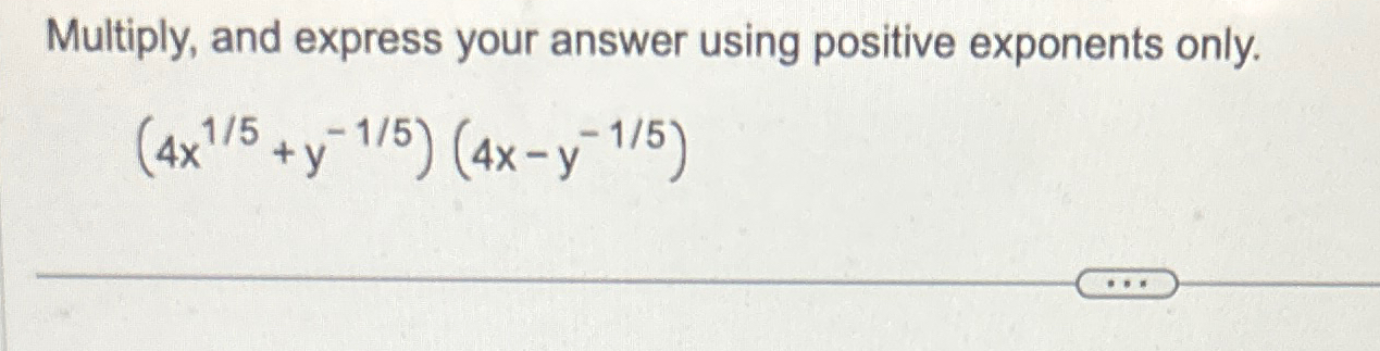 Solved Multiply, and express your answer using positive | Chegg.com