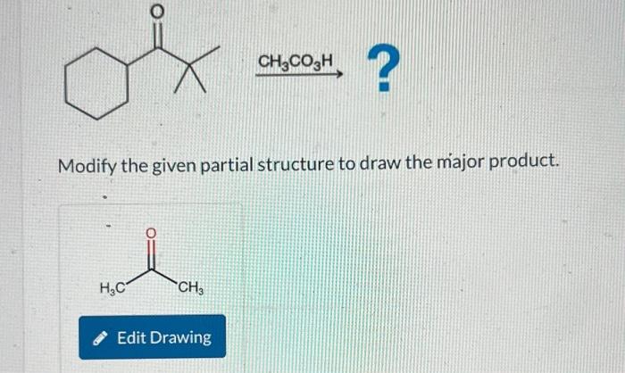 Solved CH3CO3H Modify the given partial structure to draw | Chegg.com Solved CH3CO3H Modify the given partial structure to draw | Chegg.com