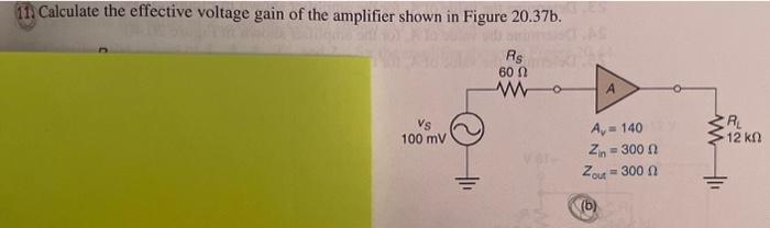 Solved 11. Calculate the effective voltage gain of the | Chegg.com