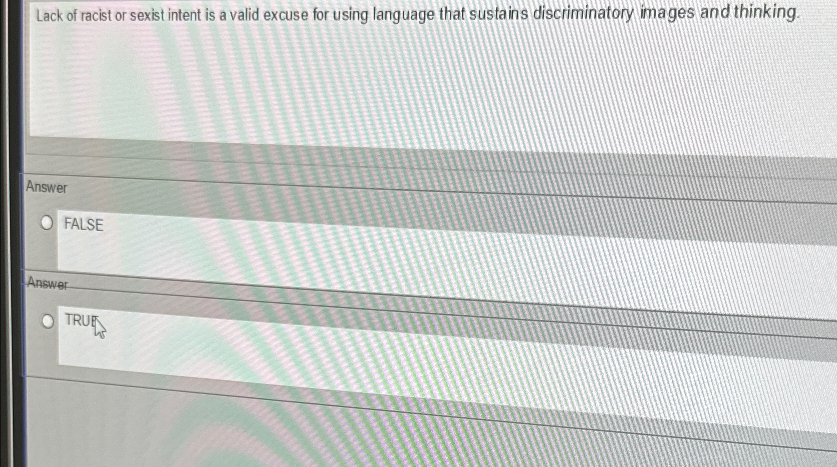 Solved Lack of racist or sexist intent is a valid excuse for | Chegg.com