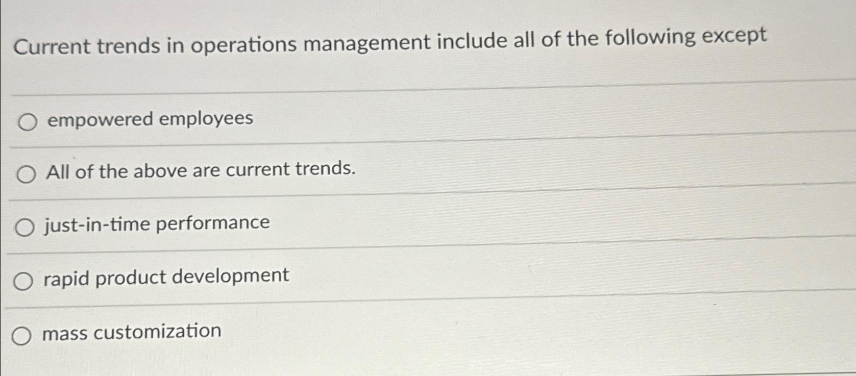 Solved Current trends in operations management include all | Chegg.com