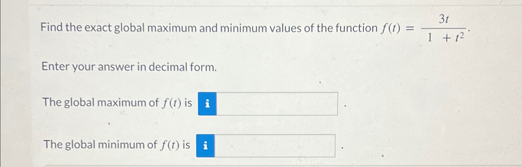 Solved Find the exact global maximum and minimum values of | Chegg.com