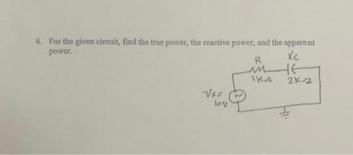 Solved 6. For the given circuit, find the true power, the | Chegg.com
