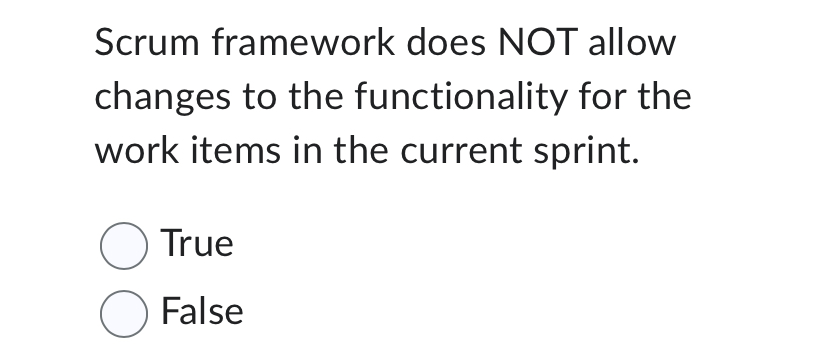 Solved Scrum framework does NOT allow changes to the | Chegg.com