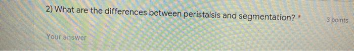Solved 2) What are the differences between peristalsis and | Chegg.com