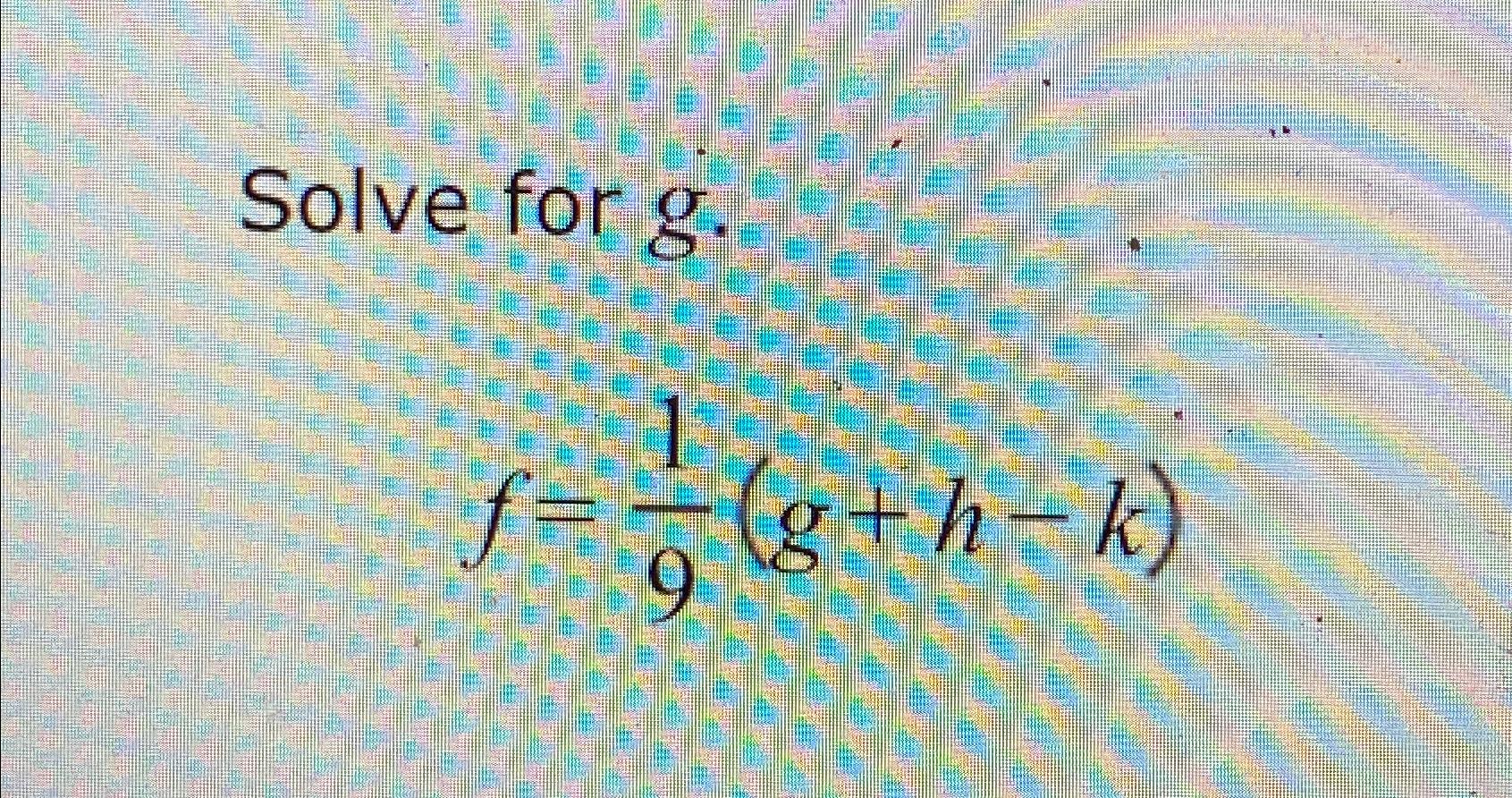 Solved Solve for g.f=19(g+h-k) | Chegg.com