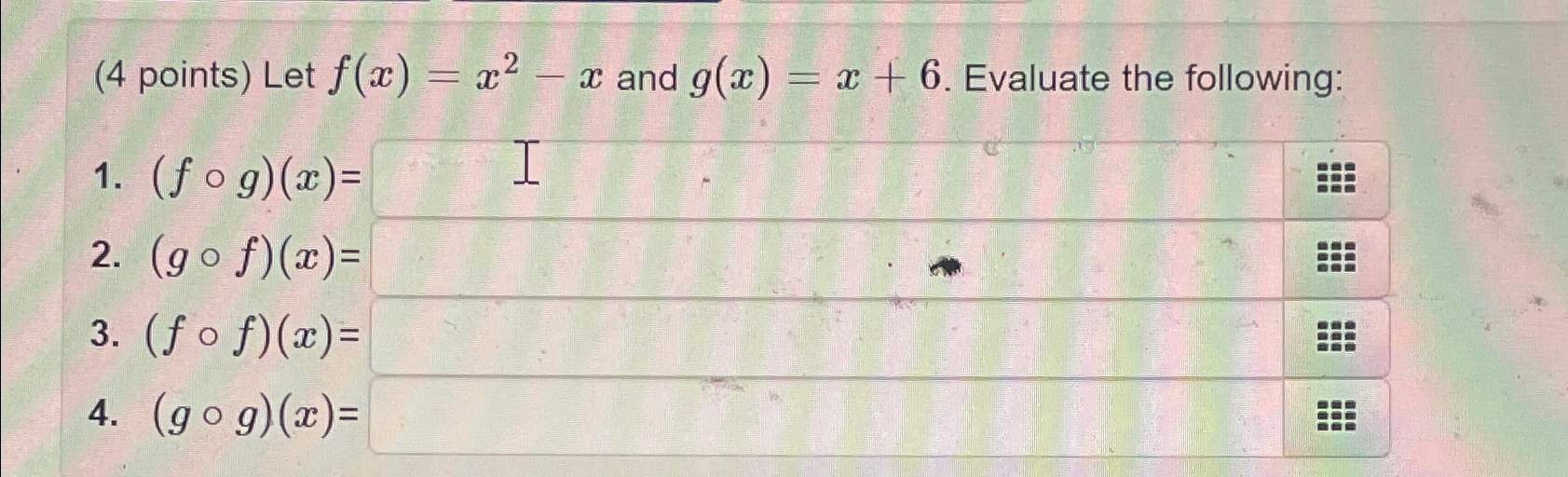Solved (4 ﻿points) ﻿Let f(x)=x2-x ﻿and g(x)=x+6. ﻿Evaluate | Chegg.com
