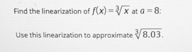 Solved Find the linearization of f(x)=3/x at a = 8: Use this | Chegg.com