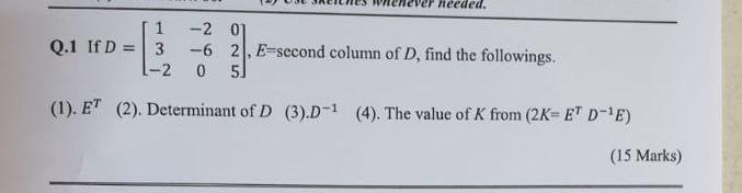Solved Q. 1 If D=⎣⎡13−2−2−60025⎦⎤,E= second column of D, | Chegg.com