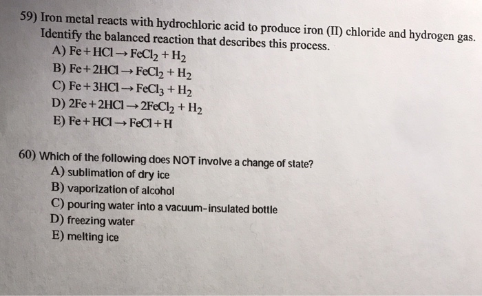 Solved 59) Iron metal reacts with hydrochloric acid to | Chegg.com
