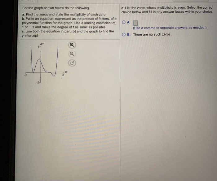 Solved a List the zeros whose multiplicity is even. Select | Chegg.com