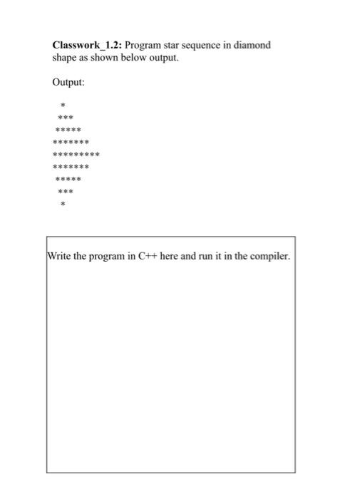 Solved Classwork_1.2: Program star sequence in diamond shape | Chegg.com