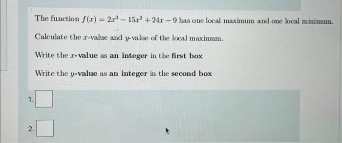 Solved The function f(x)=2x3−15x2+24x−9 has one local | Chegg.com