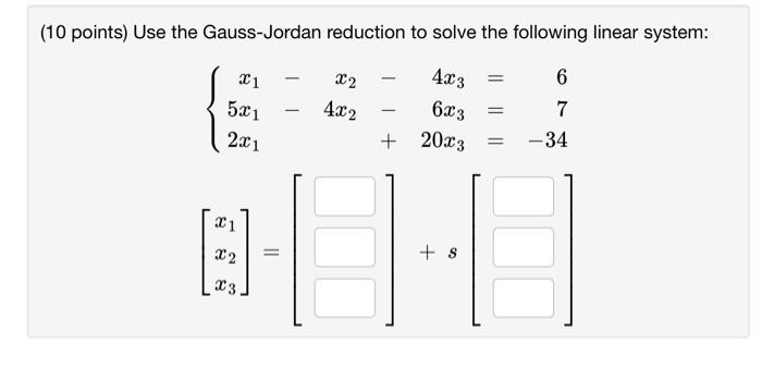 Solved (10 points) Use the Gauss-Jordan reduction to solve | Chegg.com