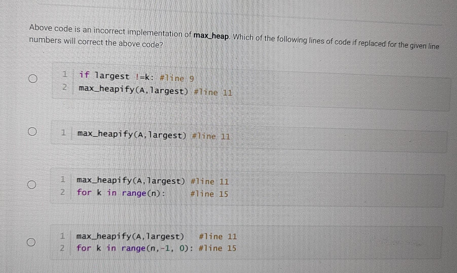 Solved def max_heapify (A,k) : 1=2∗k+1 r=2∗k+2 largest =k if | Chegg.com