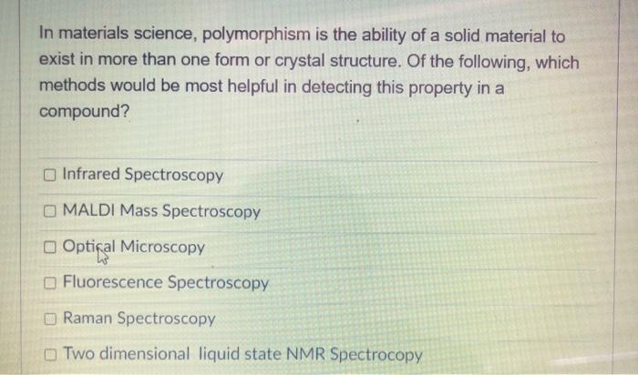 Solved In materials science, polymorphism is the ability of | Chegg.com