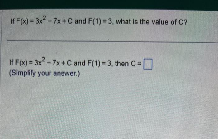 Solved If F(x)=3x2−7x+C and F(1)=3, what is the value of C ? | Chegg.com