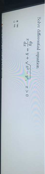 Solved Solve differential equation dy = y + x2 - y2, x > 0 | Chegg.com