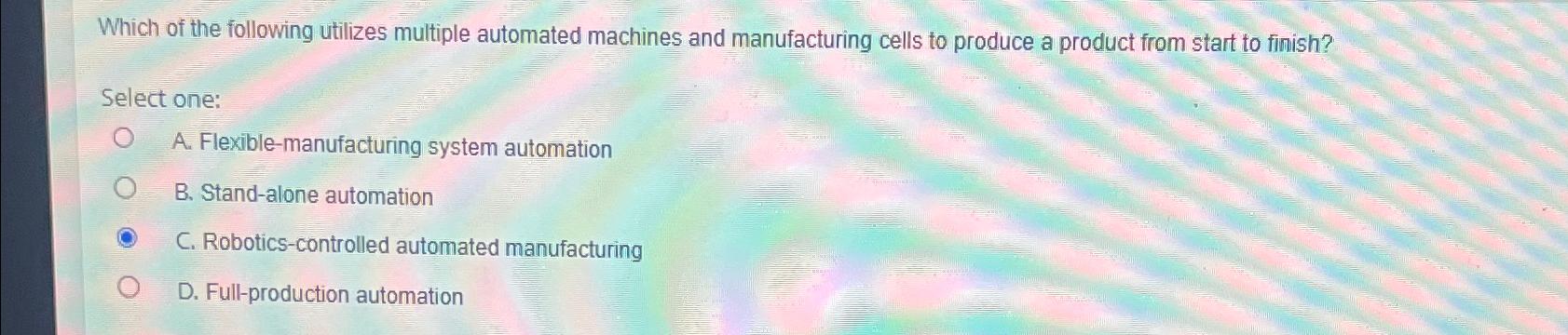 Solved Which of the following utilizes multiple automated | Chegg.com