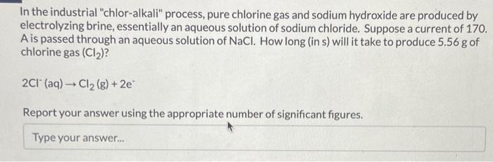 Solved In the industrial "chlor-alkali" process, pure | Chegg.com