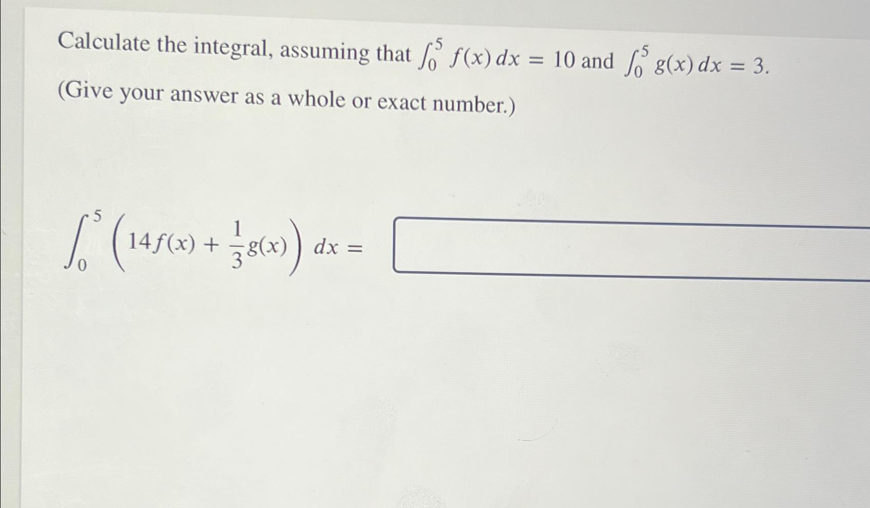 Solved Calculate the integral, assuming that ∫05f(x)dx=10 | Chegg.com