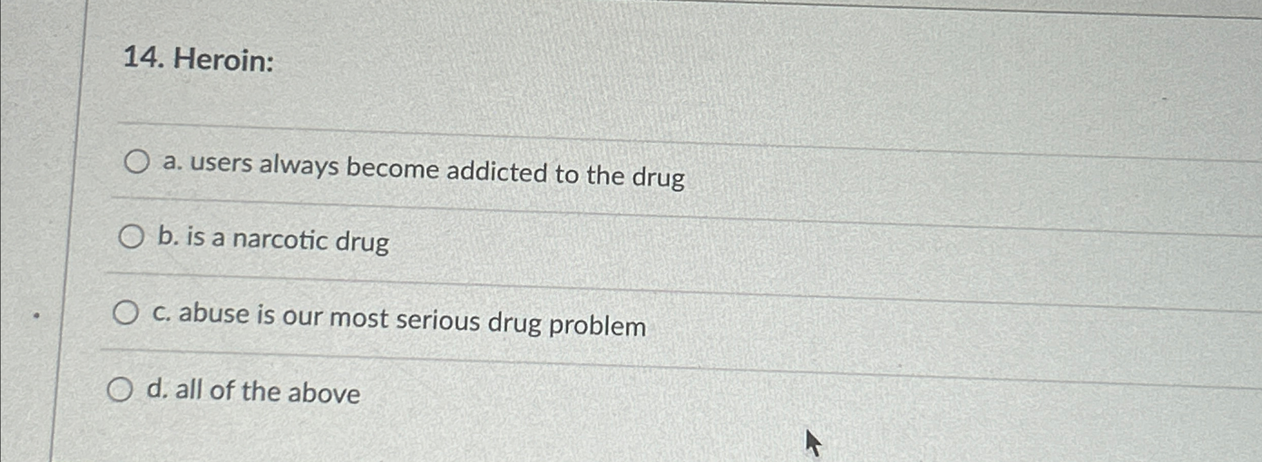 Solved Heroin:a. ﻿users always become addicted to the drugb. | Chegg.com