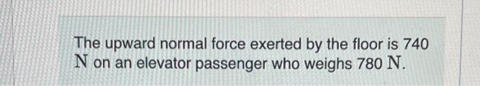 Solved The upward normal force exerted by the floor is 740 N | Chegg.com