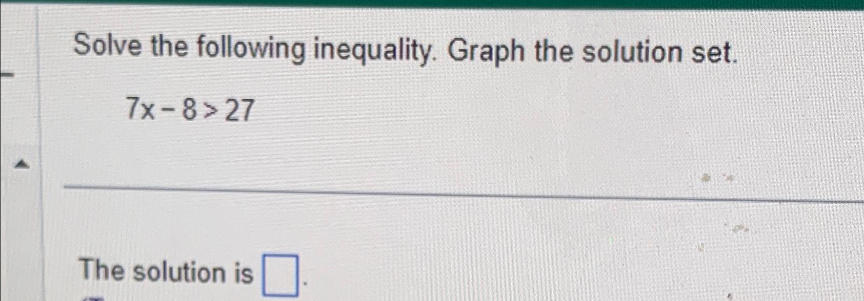Solved Solve the following inequality. Graph the solution | Chegg.com