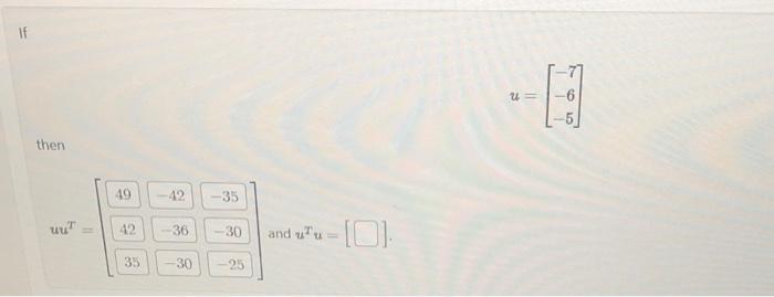 Solved \[ u=\left[\begin{array}{r} -7 \\ -6 \\ -5 | Chegg.com