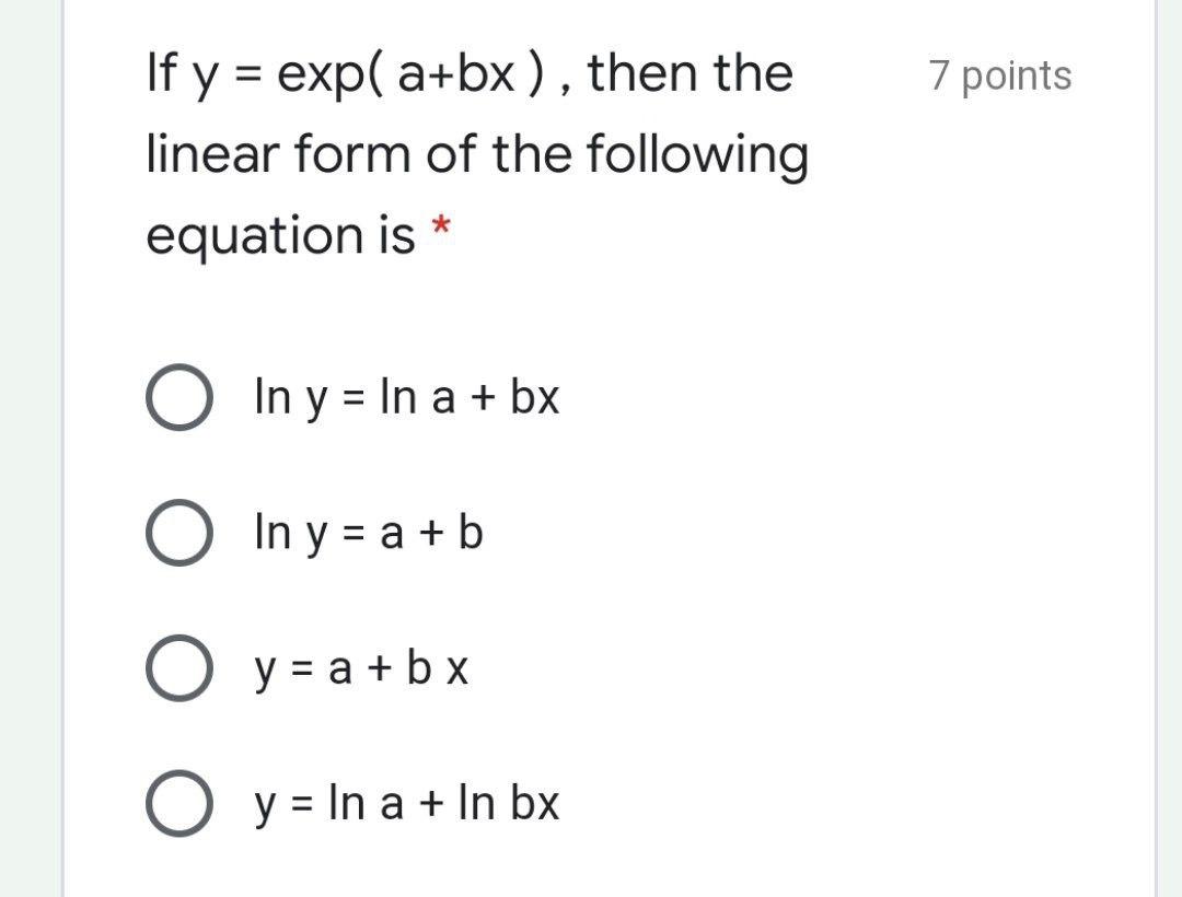 Solved 7 points If y = exp( a+bx), then the linear form of | Chegg.com