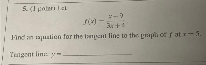 Solved 5. (1 point) Let f(x)=3x+4x−9 Find an equation for | Chegg.com