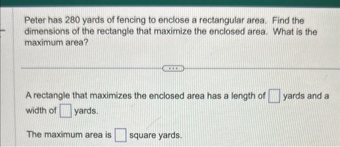 Peter has 280 yards of fencing to enclose a | Chegg.com