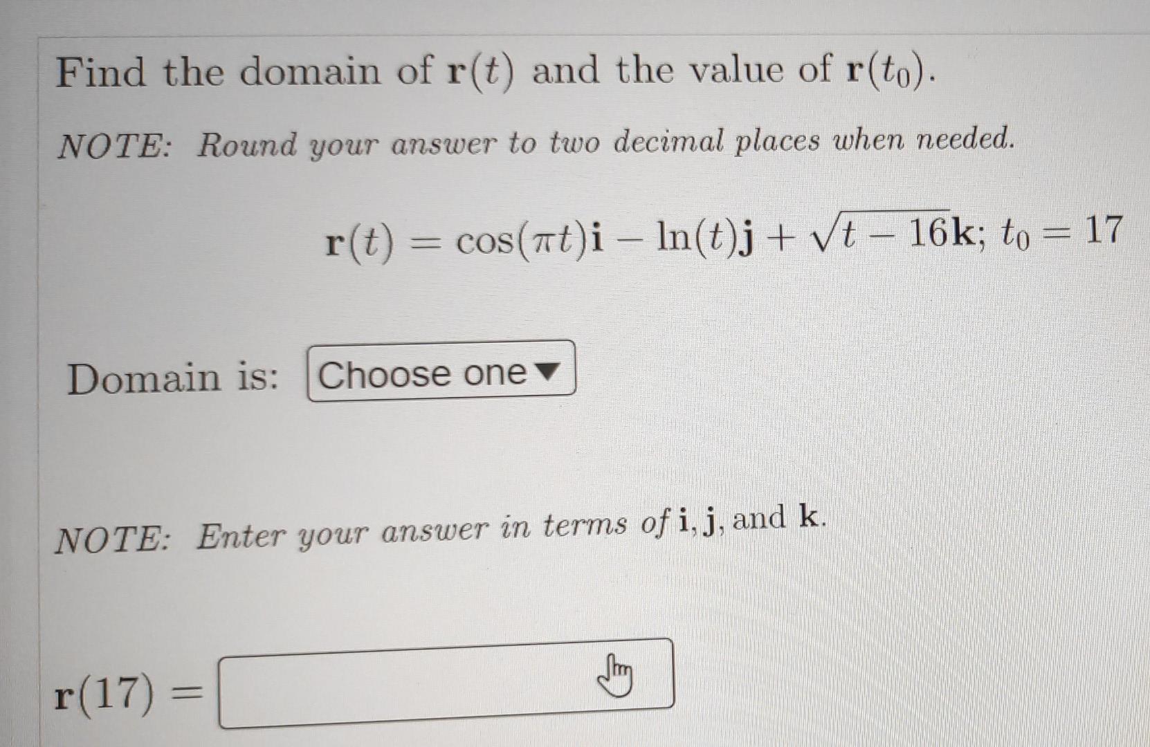 Solved Find the domain of r(t) and the value of r(to). NOTE: | Chegg.com