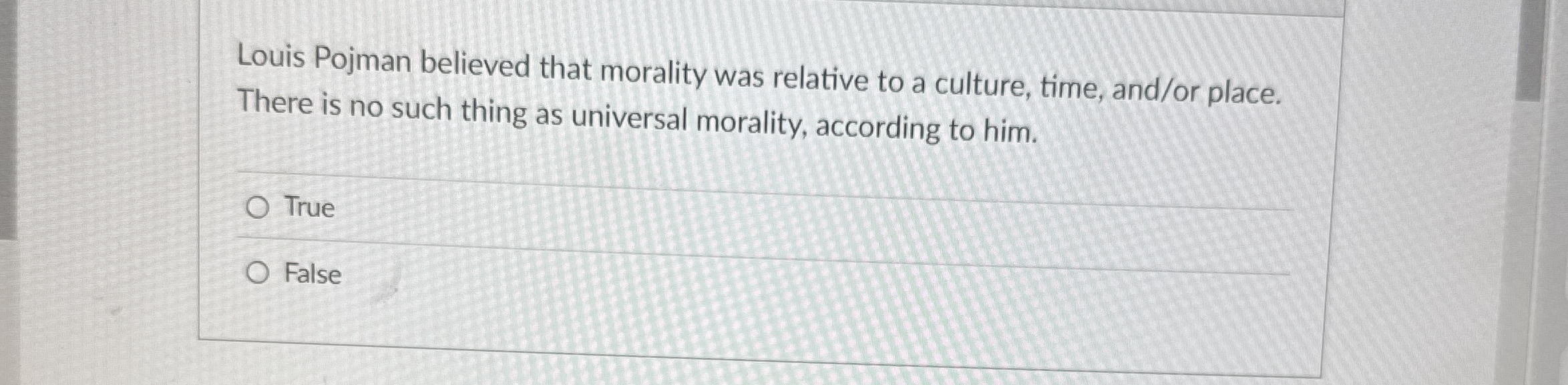 Solved Louis Pojman believed that morality was relative to a | Chegg.com