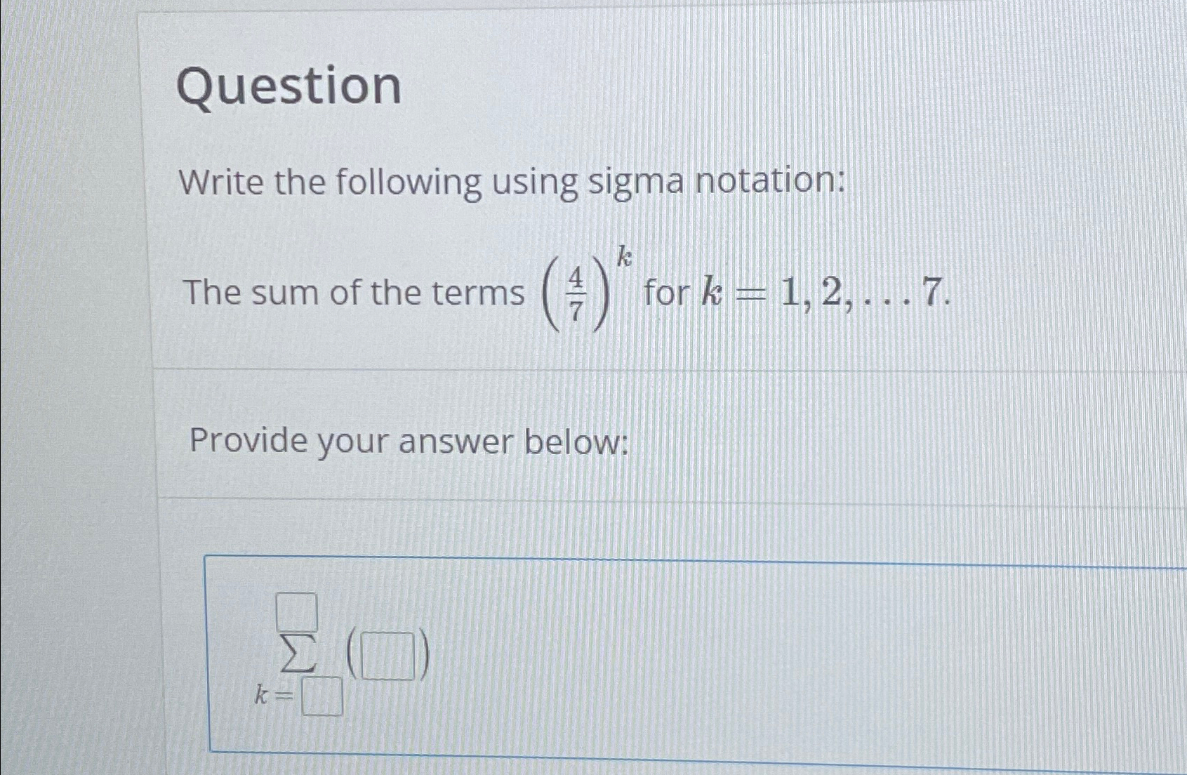 Solved QuestionWrite the following using sigma notation:The | Chegg.com