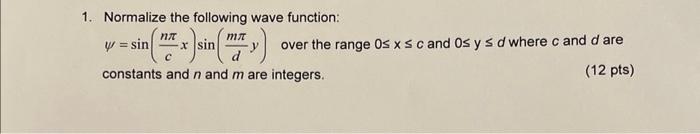 Solved 1. Normalize the following wave function: | Chegg.com