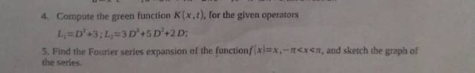 Solved 4. Compute the green function K(x,t), for the given | Chegg.com