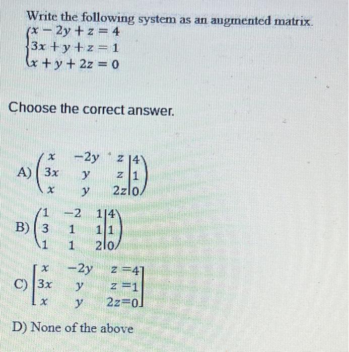 Solved Write the following system as an augmented matrix. | Chegg.com