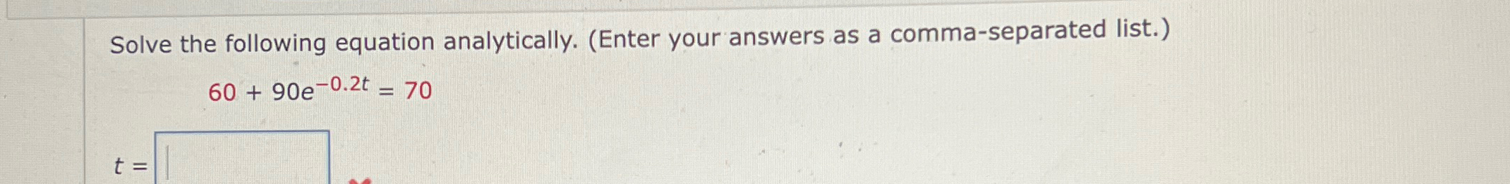 Solved Solve the following equation analytically. (Enter | Chegg.com