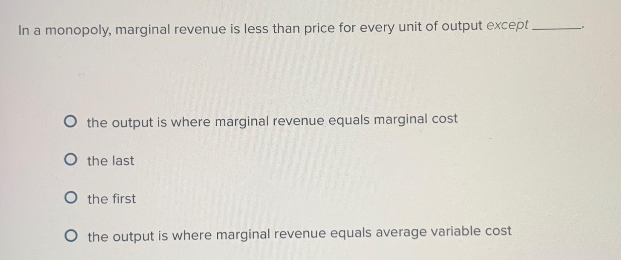 Solved In a monopoly, marginal revenue is less than price | Chegg.com